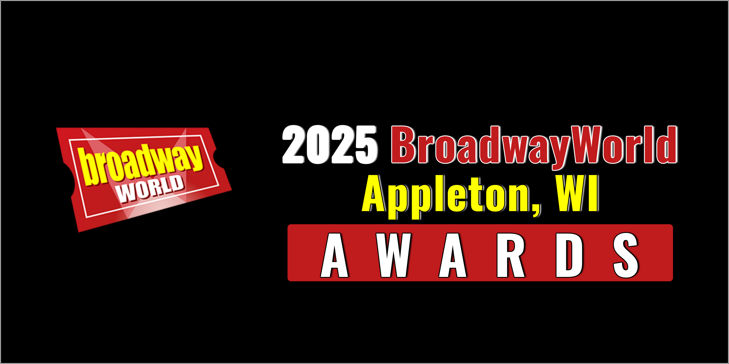 Last Chance to Vote for the 2025 BroadwayWorld Appleton, WI Awards ...