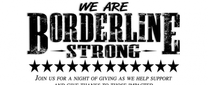 BORDERLINE STRONG is a Night of Giving to Support Those Impacted by the ...
