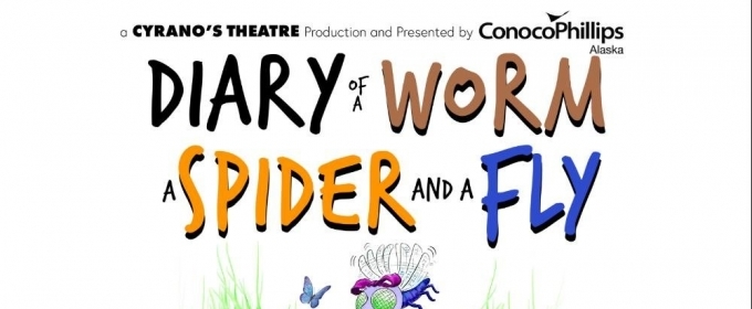 DIARY OF A WORM, A SPIDER AND A FLY Comes to Cyrano's
