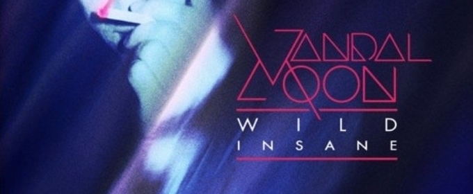 VANDAL MOON Preview BABY SOUNDS From Upcoming WILD INSANE LP