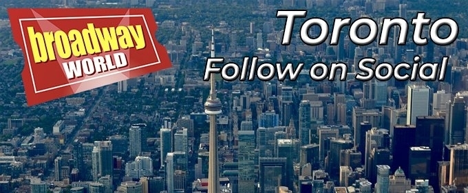 Follow BroadwayWorld Toronto For Ticket Deals, Exclusive Photos, Videos ...