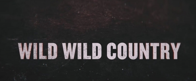 VIDEO: Netflix Unveils New Trailer WILD WILD COUNTRY