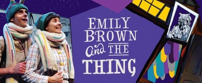 EMILY BROWN AND THE THING Makes US Premiere At New Victory