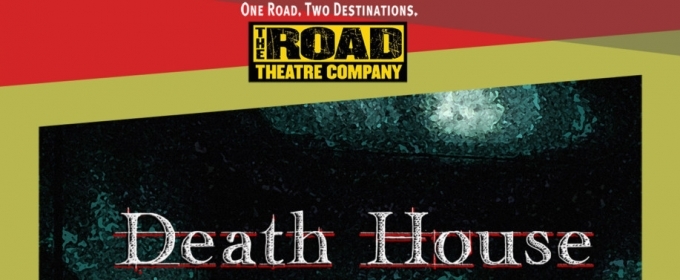 Road Theatre Company Presents World Premiere Of DEATH HOUSE By Jason ...