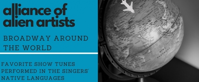 BROADWAY AROUND THE WORLD: A CELEBRATION OF ALIEN ARTISTS Comes to The ...