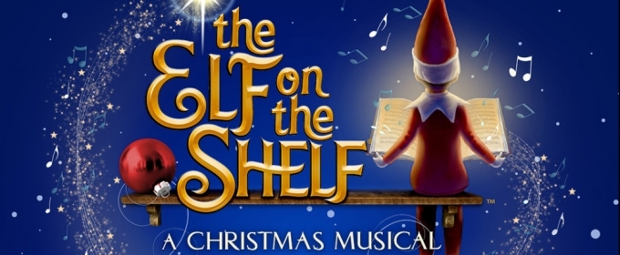 Creative Team Announced For THE ELF ON THE SHELF: A CHRISTMAS MUSICAL