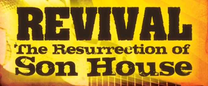 REVIVAL: THE RESURRECTION OF SON HOUSE at Geva Theatre