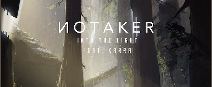 Notaker Releases Ethereal Single, INTO THE LIGHT ft. Karra