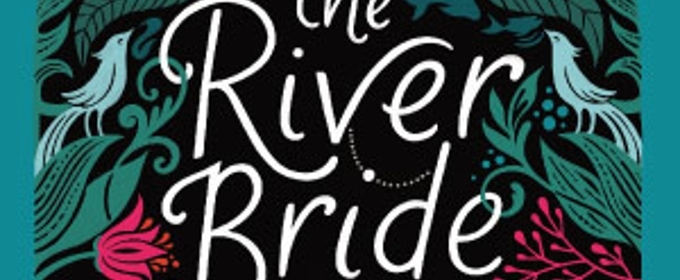 THE RIVER BRIDE Opens Next Week at Arizona Theatre Company