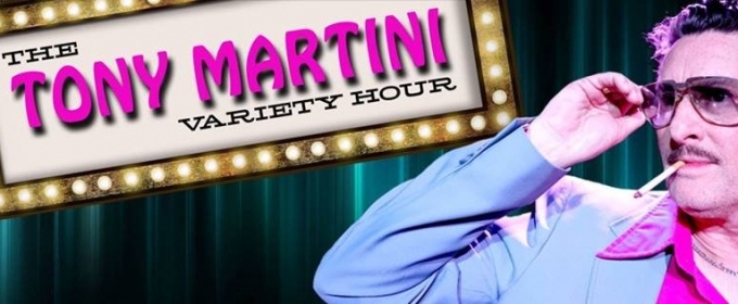 Review: THE TONY MARTINI VARIETY HOUR Takes You Hysterically Back to ...