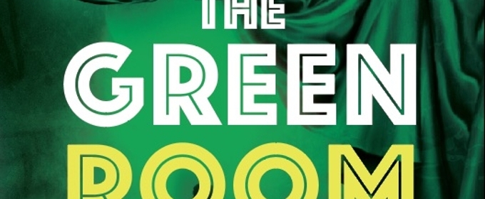 THE GREEN ROOM - A New Musical Arrives Off-Broadway September 2019