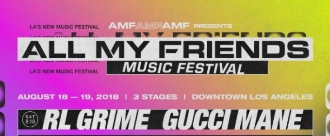 ALL MY FRIENDS Music Festival Announces Full 2018 Line-Up