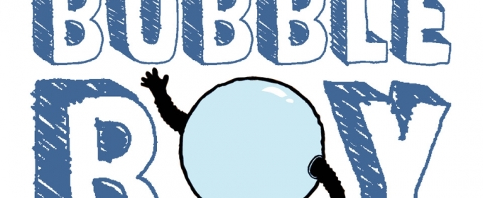 Pantochino Teen Theatre BUBBLE BOY THE MUSICAL Adds Performance In Milford