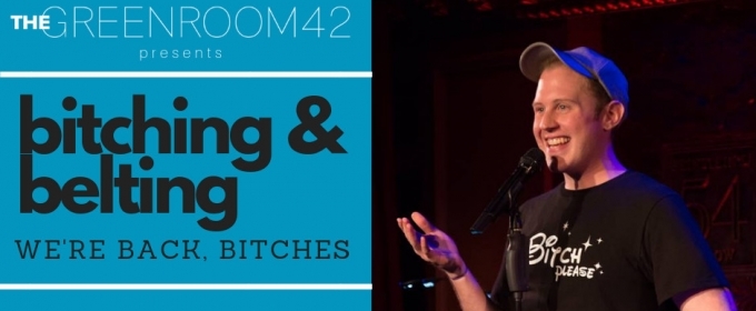 BITCHING & BELTING From Michael Goia And Friends Comes To THE GREEN ROOM 42