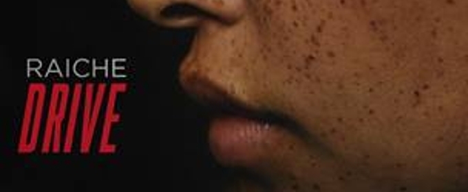 Raiche Announces Release of Debut EP 'DRIVE'