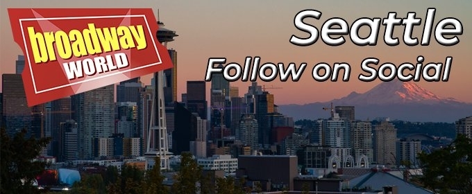 Follow BroadwayWorld Seattle For Ticket Deals, Exclusive Photos, Videos ...