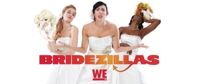 WE tv Renews BRIDEZILLAS for 10 New Episodes in 2019