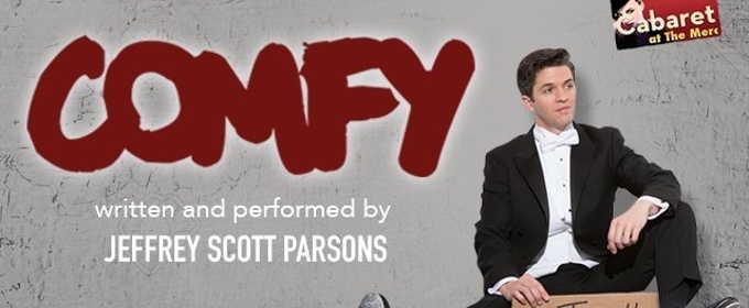 Jeffrey Scott Parsons Brings COMFY To Cabaret At The Merc In Temecula