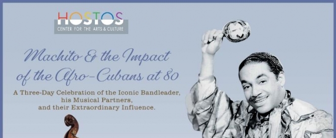 Machito & The Impact Of The Afro-Cubans At 80 Comes to HOSTOS Center ...