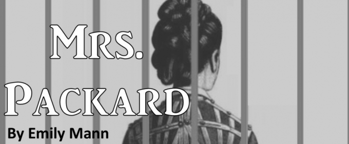 Tacoma Little Theatre Presents MRS. PACKARD-An Off The Shelf Staged Reading