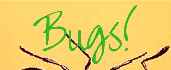 World Premiere Musical, BUGS!, Asks Audiences To Consider The Little Things