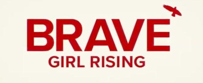 Girl Rising's Newest Film BRAVE GIRL RISING to Debut on International ...