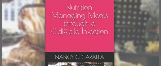 C Diff Foundation Releases NUTRITION: MANAGING MEALS THROUGH A C ...