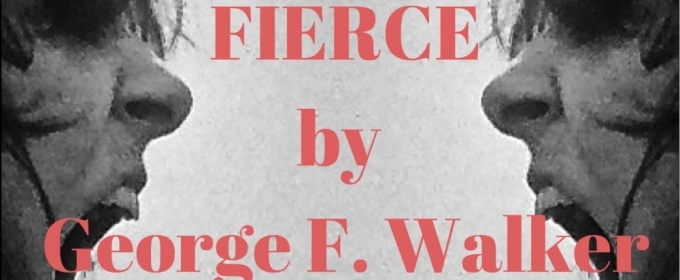 New George F. Walker Play FIERCE Runs February 15-March 3