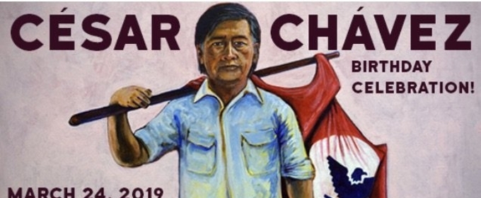 The Inaugural Cesar E. Chávez Birthday Celebration Will Be March 24
