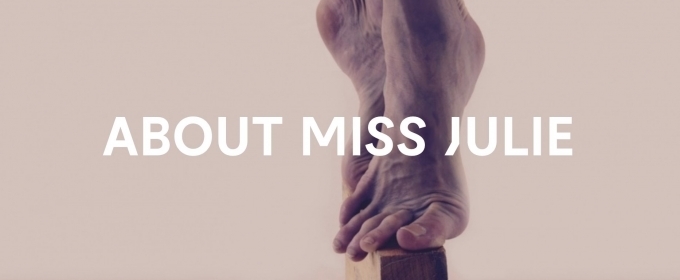 ABOUT MISS JULIE to Play at The Opera House Takkelloftet June 2019