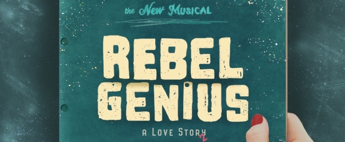 World Premiere Of New Musical REBEL GENIUS Comes to UCLA