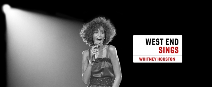 WEST END SINGS Kicks Off with Whitney Houston