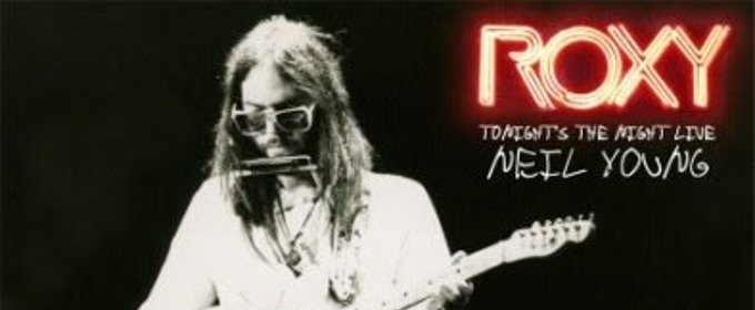 Neil Young's ROXY, TONIGHT'S THE NIGHT LIVE Released Globally Today