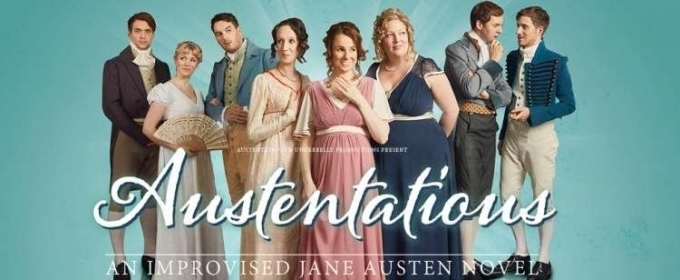 AUSTENTATIOUS: AN IMPROVISED JANE AUSTEN NOVEL Returns to the West End ...