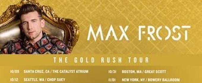 Max Frost Kicks Off THE GOLD RUSH TOUR This Week