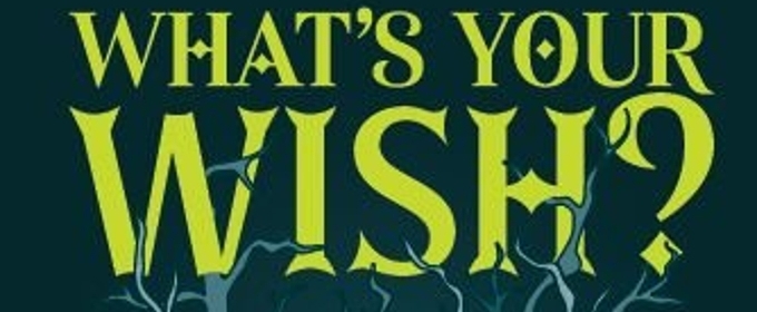 Original Musical Whats Your Wish Will Make Off Broadway Debut At Nymf 2018
