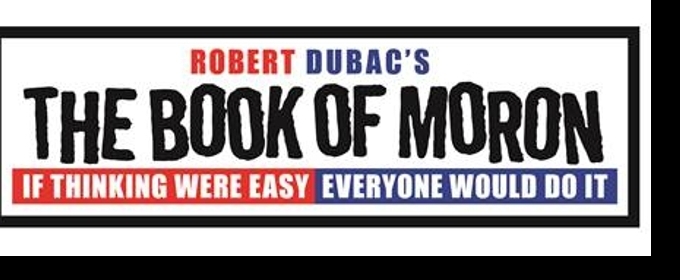 Robert Dubac's THE BOOK OF MORON Comes To Cleveland