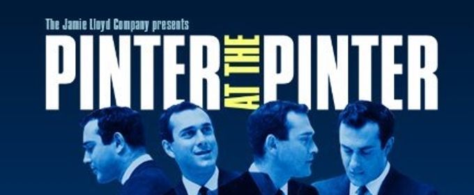 The Jamie Lloyd Company Presents PINTER AT THE PINTER, A Season of ...