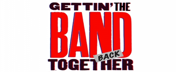 Broadway's GETTIN' THE BAND BACK TOGETHER Offering $50 Tickets This Week