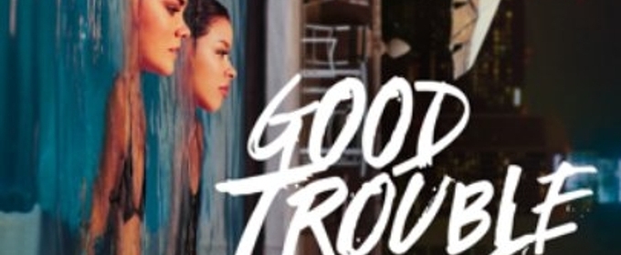 GOOD TROUBLE Season Two Set to Premiere on June 18