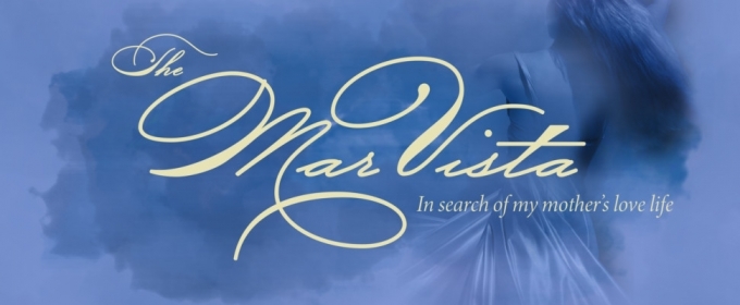 Tickets Are Now On Sale For THE MAR VISTA: IN SEARCH OF MY MOTHER'S ...