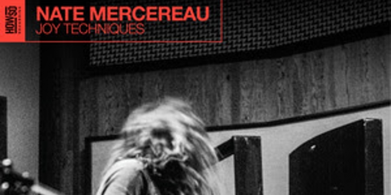 Nate Mercereau's Debut Album 'Joy Techniques' is Out Today