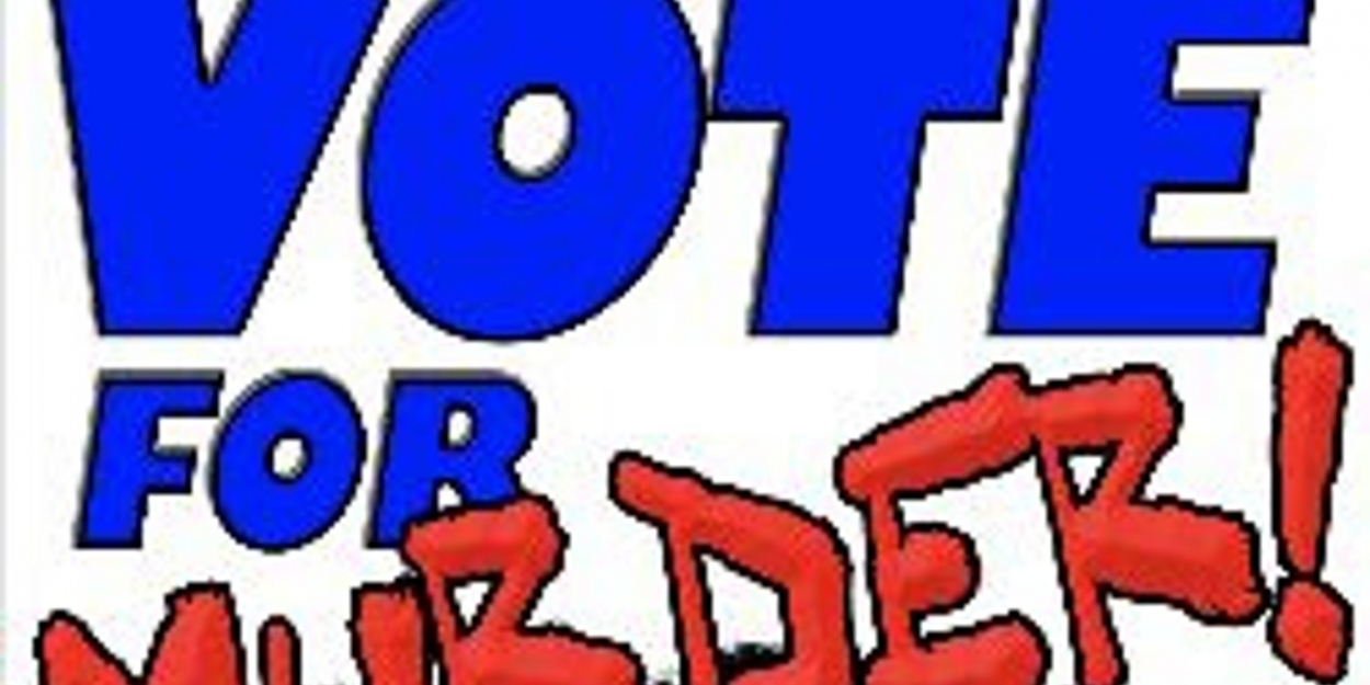 VOTE FOR MURDER! Announced At 2019 Hollywood Fringe!