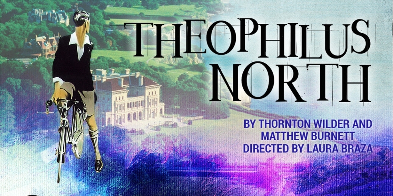 Dog Days Theatre Presents Thornton Wilder's THEOPHILUS NORTH