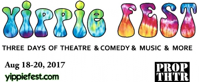 First YIPPIE FEST Headed to Prop Thtr This August
