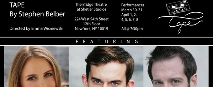Stephen Belber's TAPE Returns to NYC More Relevant than Ever