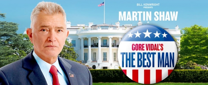 Bill Kenwright Presents Martin Shaw in UK Premiere of Political ...