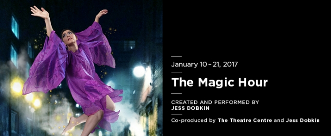 The Theatre Centre and Jess Dobkin Present THE MAGIC HOUR