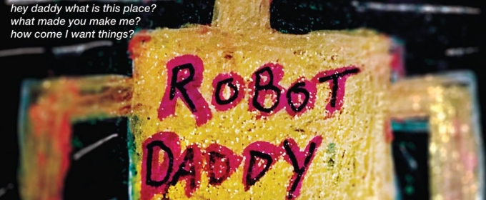Review: ROBOT DADDY - A Must See Rocking Multi-Media Experience