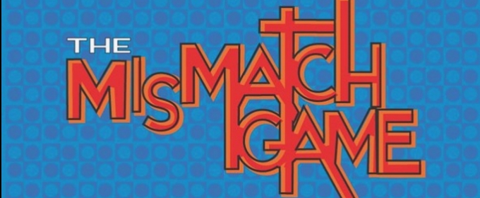 THE MISMATCH GAME Returns to Los Angeles